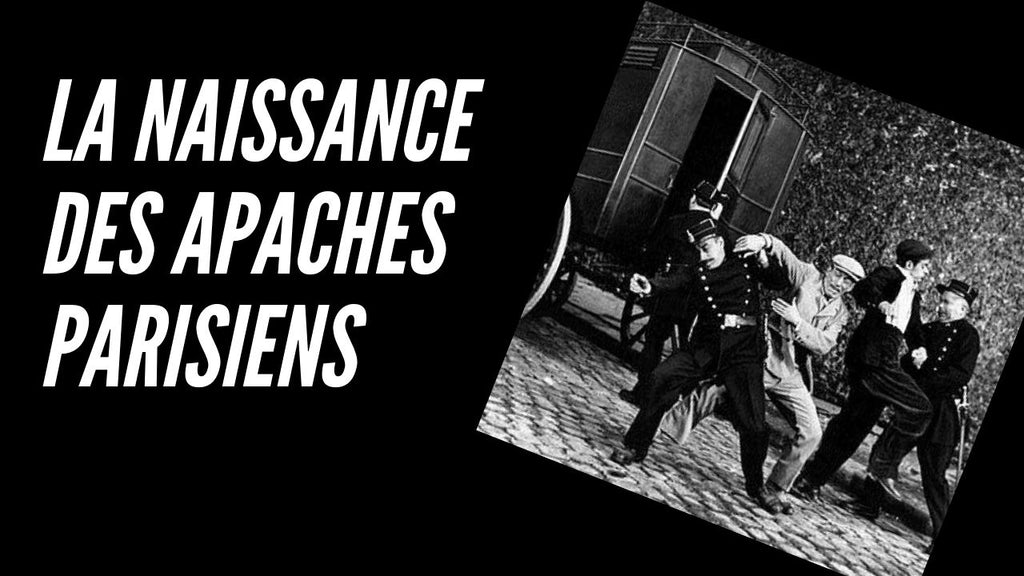 La Naissance des Apaches Parisiens – Gang de Paris